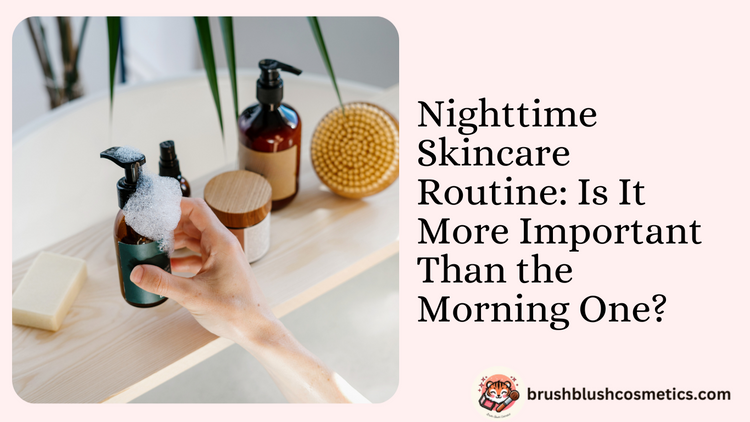 Nighttime Skincare Routine: Is It More Important Than the Morning One ...
